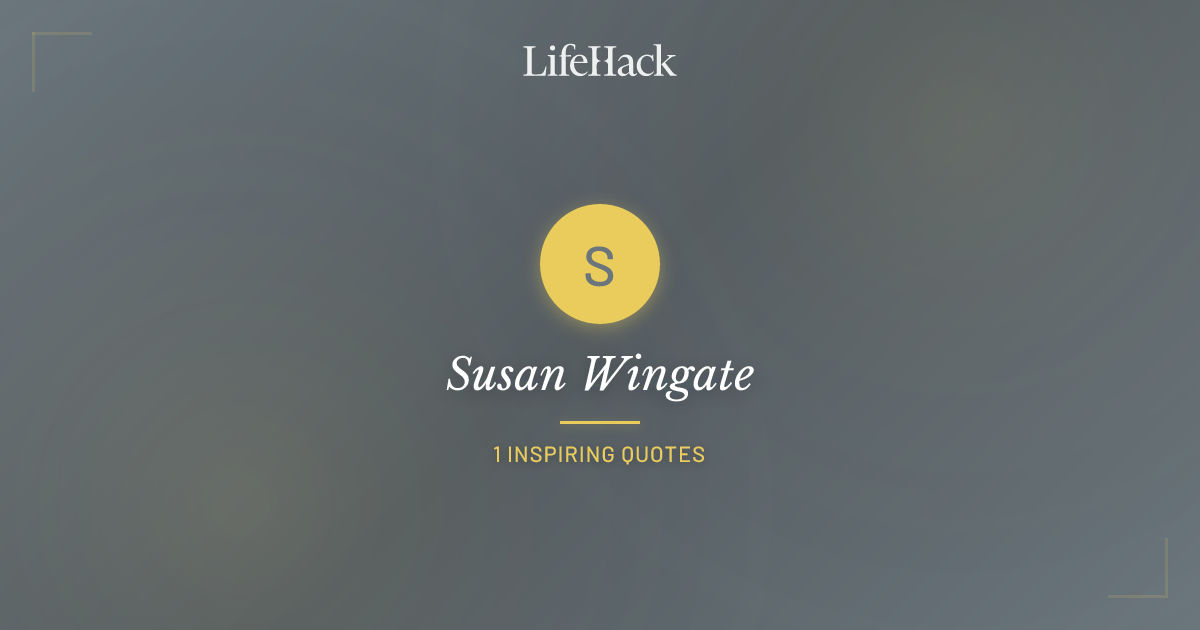 Susan Wingate Quotes | LifeHack Quotes