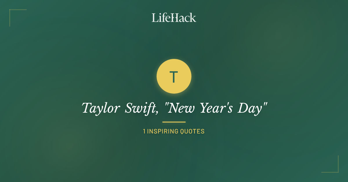 Taylor Swift, "New Year's Day" Quotes | LifeHack Quotes