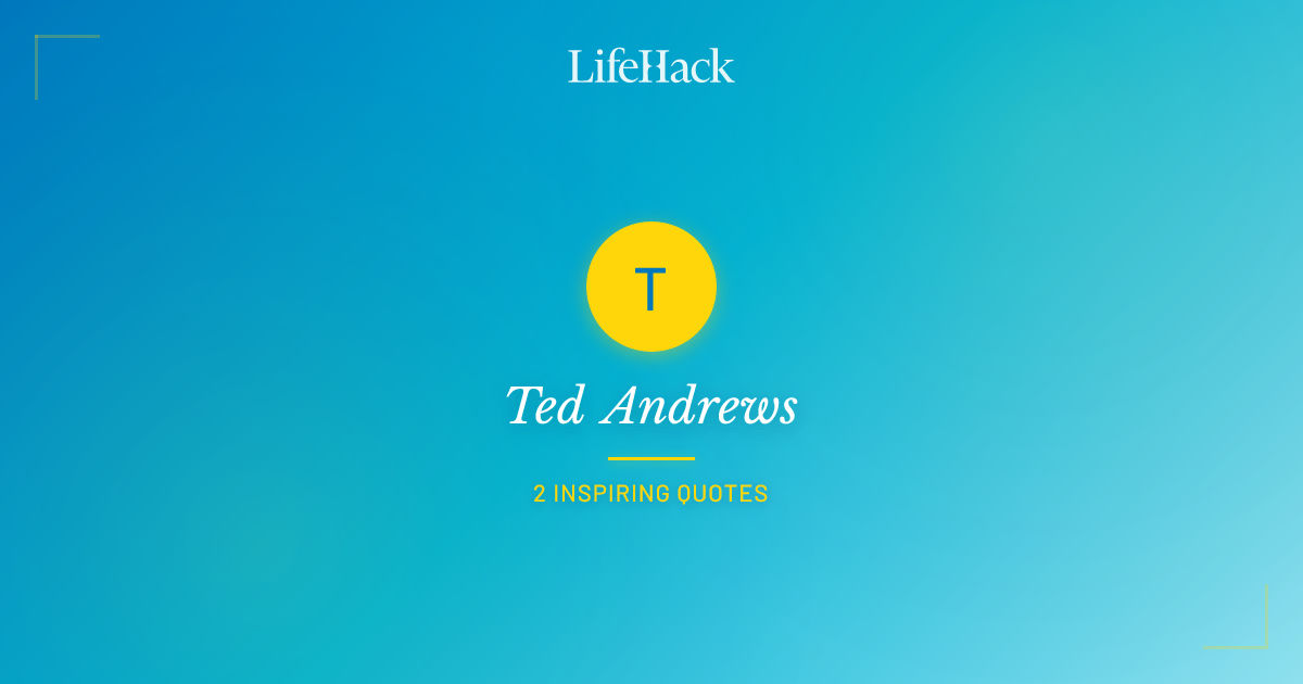 Ted Andrews Quotes | LifeHack Quotes