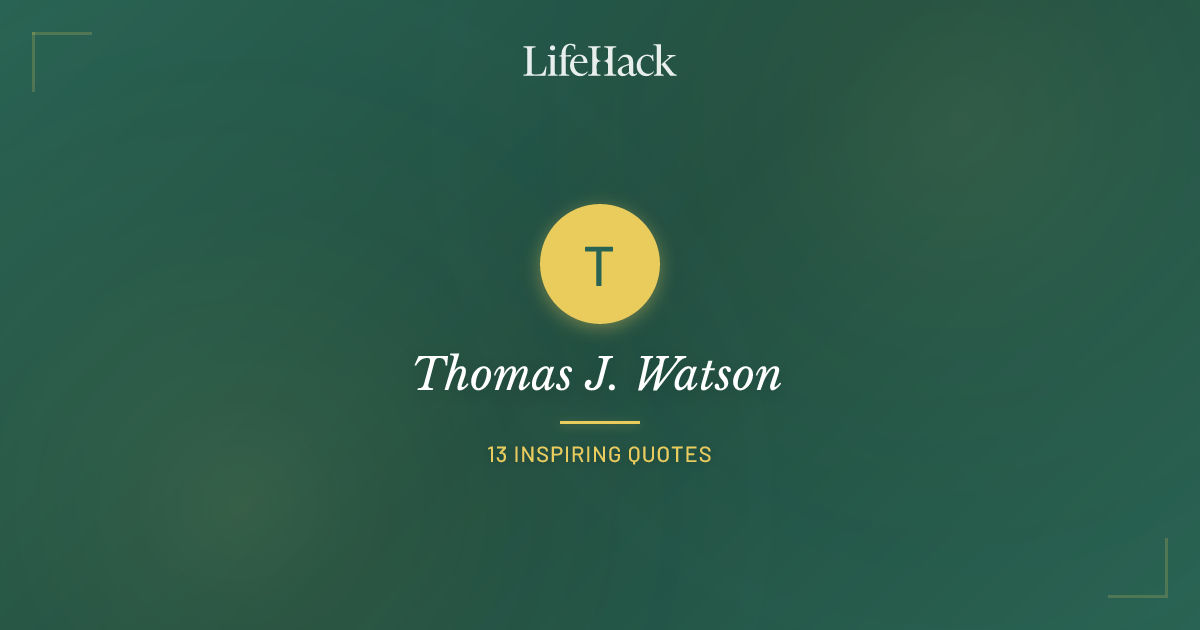 Thomas J. Watson Quotes | LifeHack Quotes