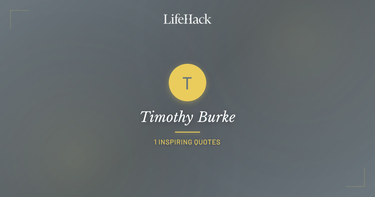 Timothy Burke Quotes | LifeHack Quotes