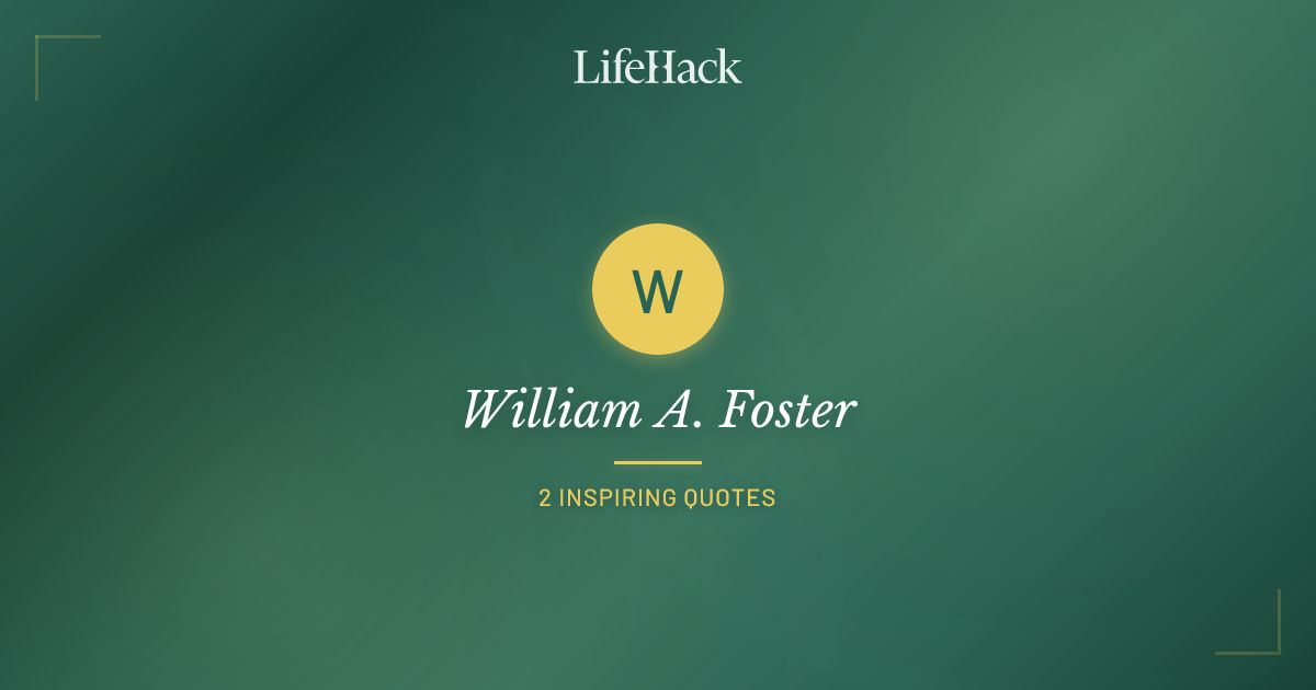 William A. Foster Quotes | LifeHack Quotes