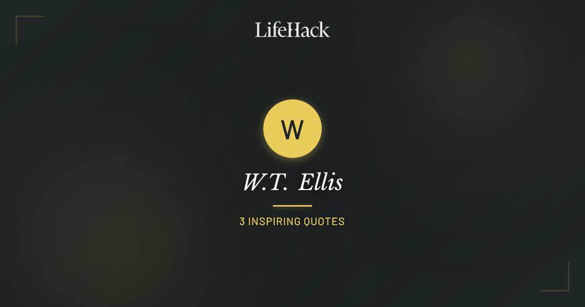 W.T. Ellis Quotes | LifeHack Quotes