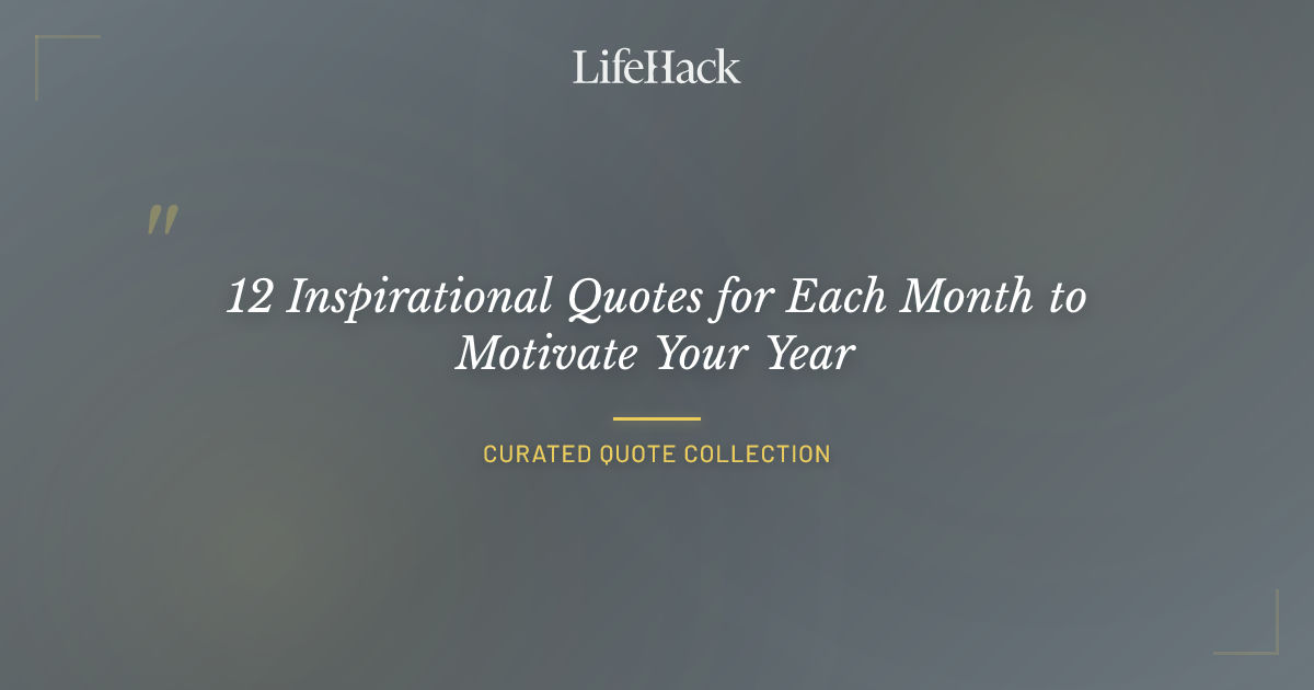 12 Inspirational Quotes for Each Month to Motivate Your Year | LifeHack ...