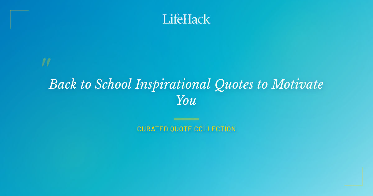 Back to School Inspirational Quotes to Motivate You | LifeHack Quotes