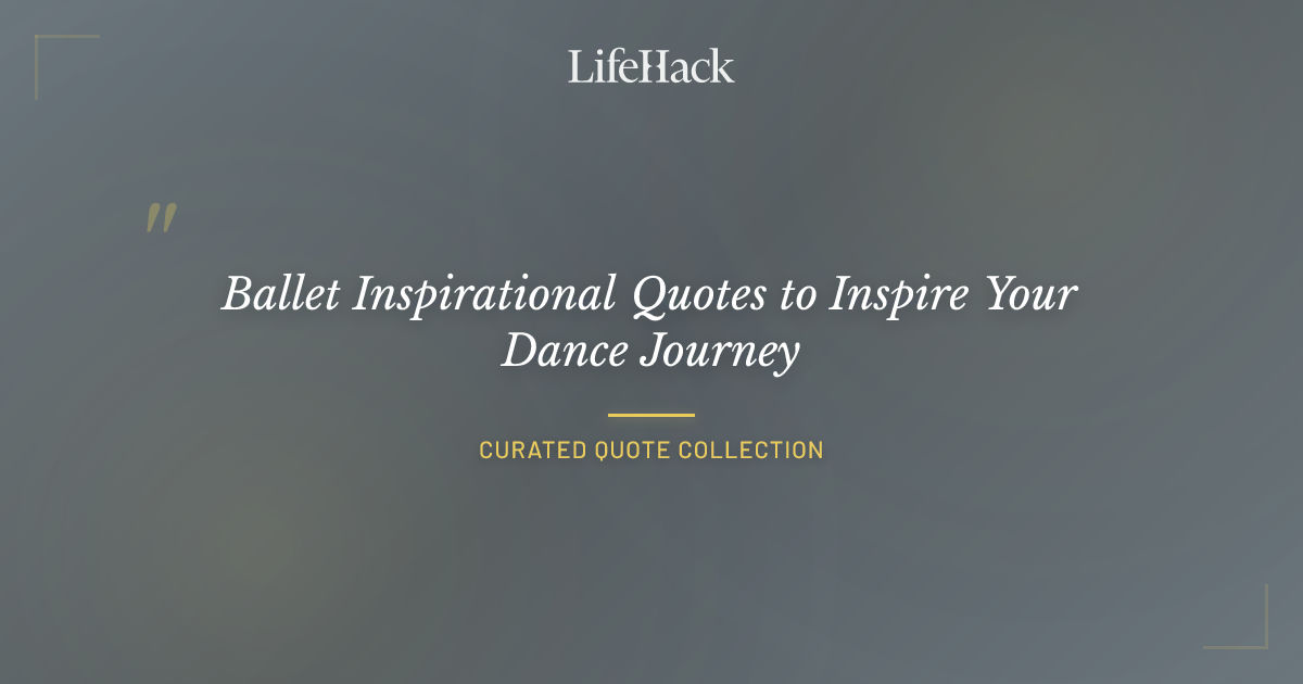 Ballet Inspirational Quotes to Inspire Your Dance Journey | LifeHack Quotes