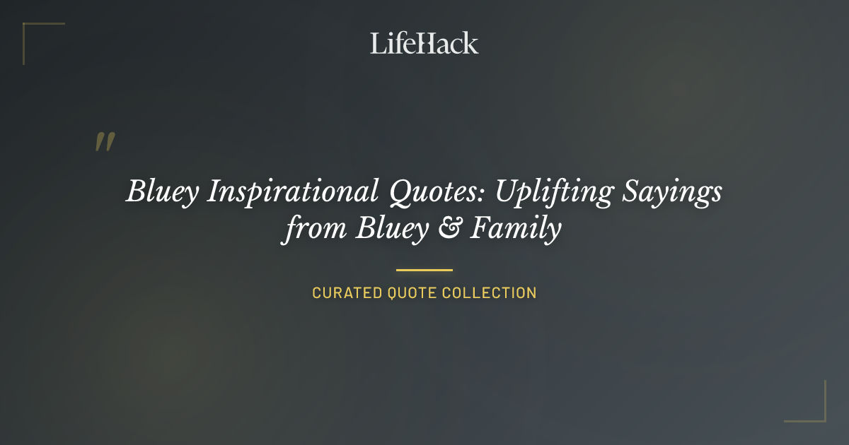 Bluey Inspirational Quotes: Uplifting Sayings from Bluey & Family ...