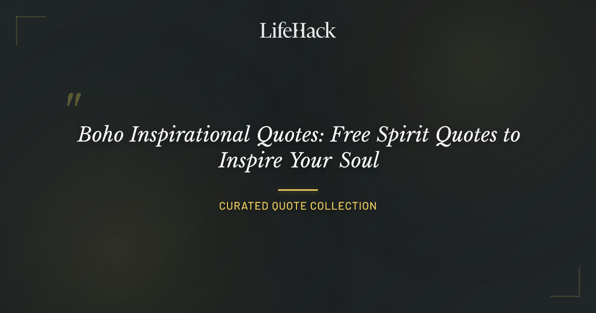 Boho Inspirational Quotes: Free Spirit Quotes to Inspire Your Soul ...