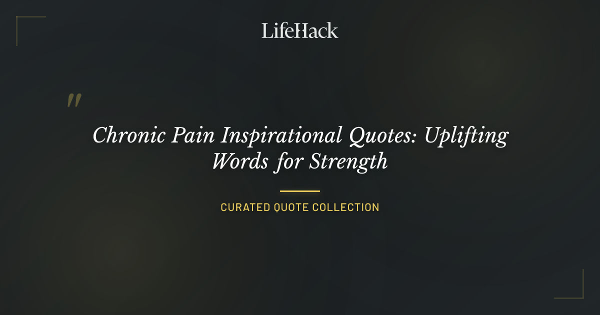 Chronic Pain Inspirational Quotes: Uplifting Words for Strength ...