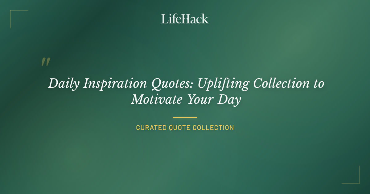Daily Inspiration Quotes: Uplifting Collection to Motivate Your Day ...