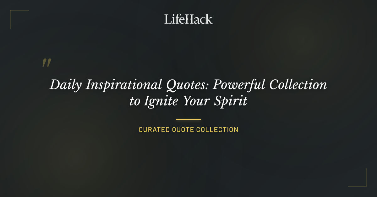Daily Inspirational Quotes: Powerful Collection to Ignite Your Spirit ...