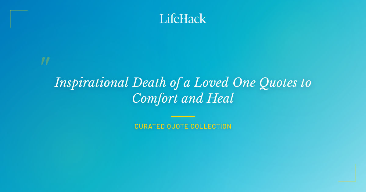 Inspirational Death of a Loved One Quotes to Comfort and Heal ...