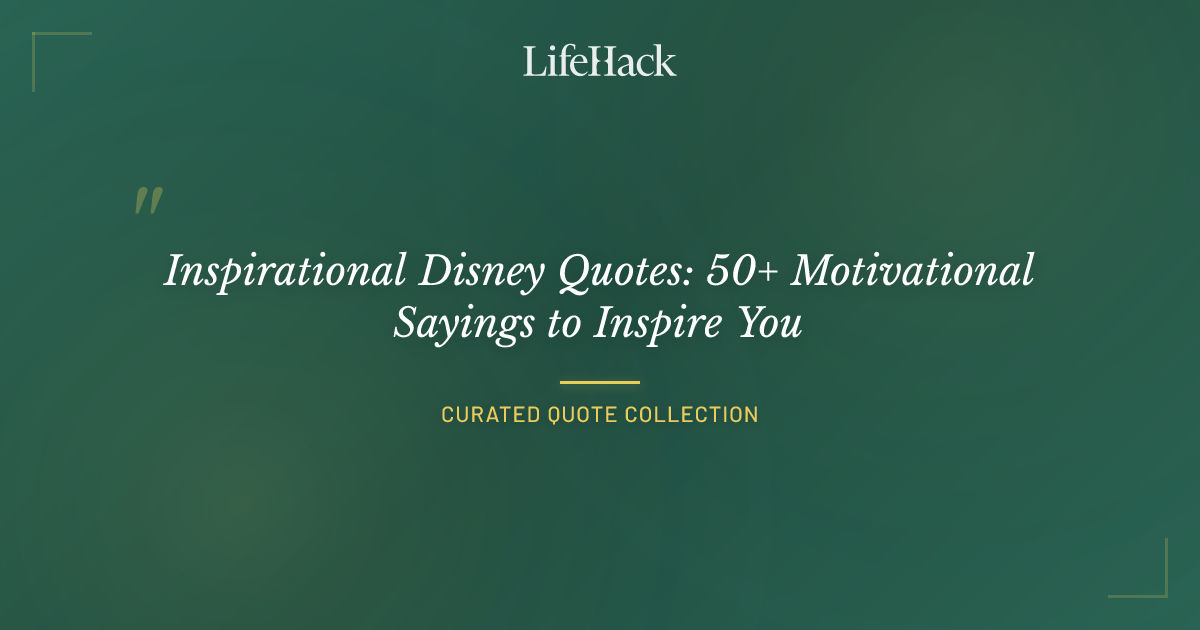 Inspirational Disney Quotes: 50+ Motivational Sayings to Inspire You ...