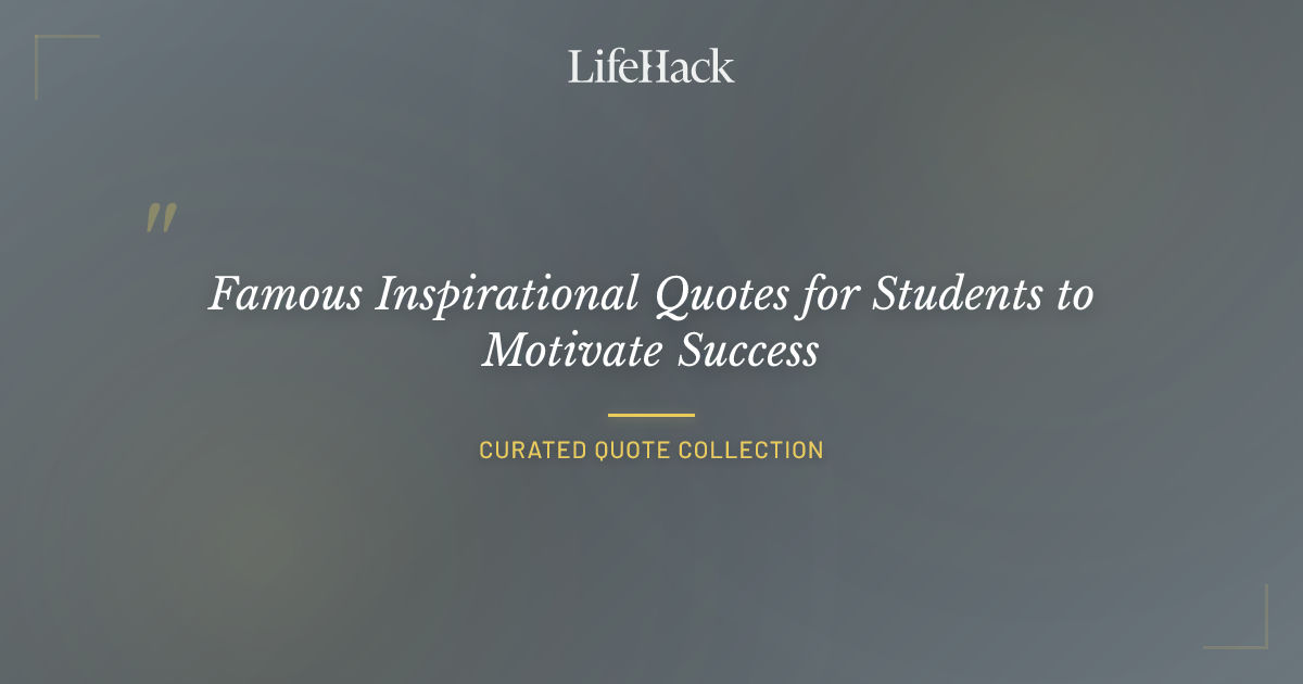 Famous Inspirational Quotes for Students to Motivate Success | LifeHack ...
