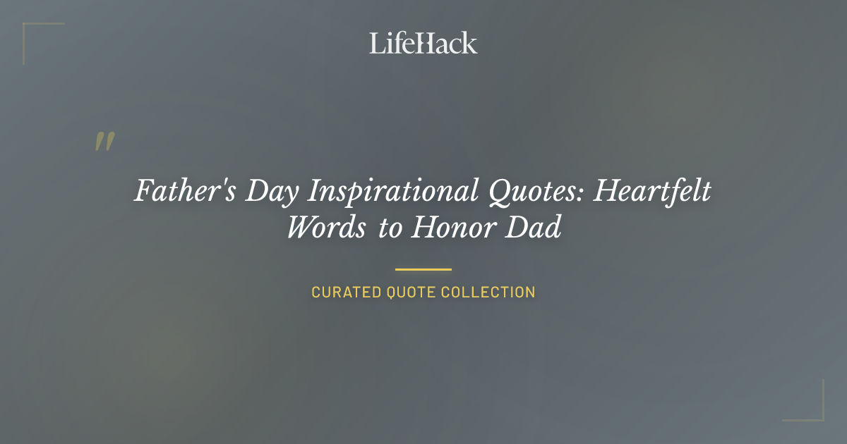 Father's Day Inspirational Quotes: Heartfelt Words to Honor Dad ...