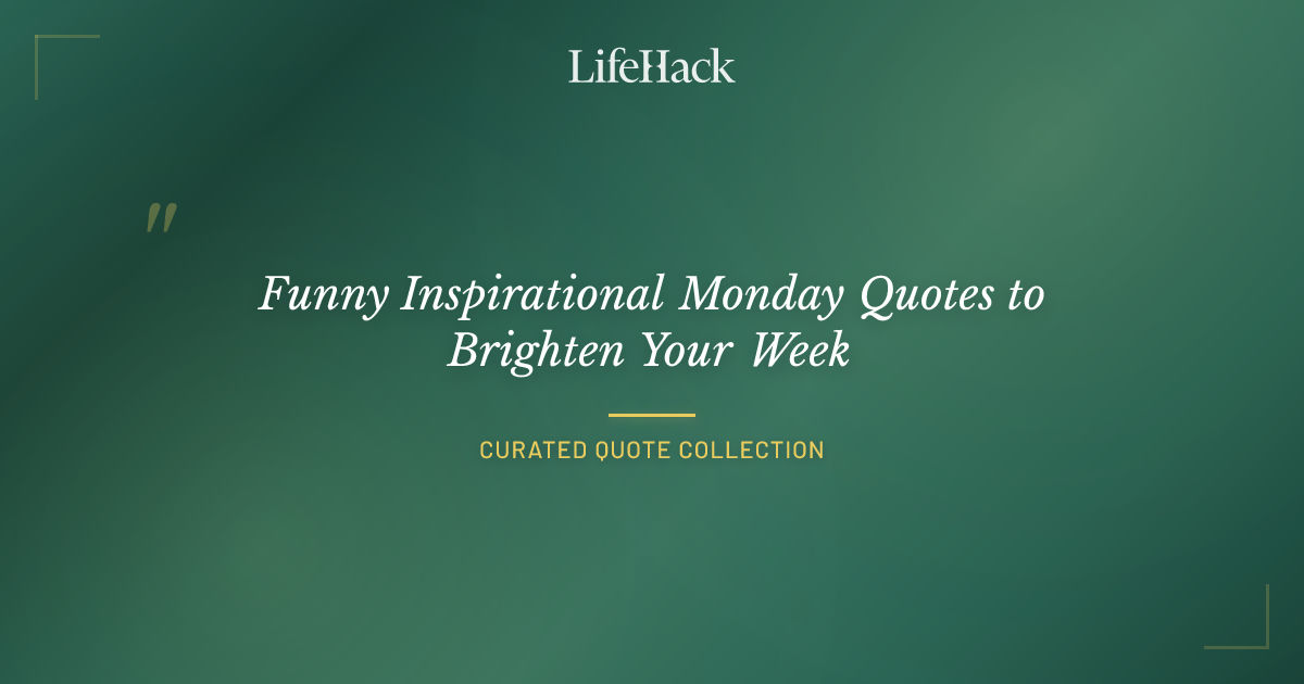 Funny Inspirational Monday Quotes to Brighten Your Week | LifeHack Quotes