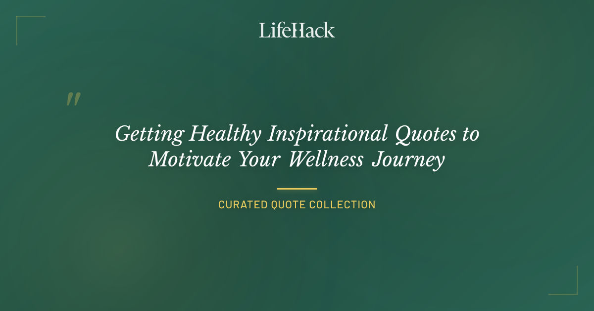 Getting Healthy Inspirational Quotes to Motivate Your Wellness Journey ...