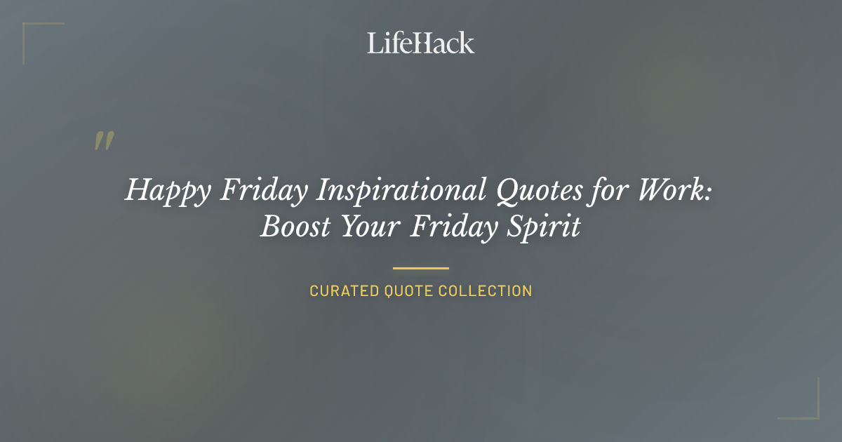 Happy Friday Inspirational Quotes for Work: Boost Your Friday Spirit ...