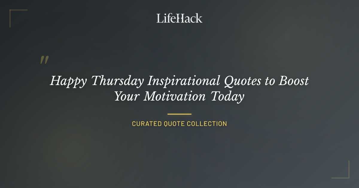 Happy Thursday Inspirational Quotes to Boost Your Motivation Today ...