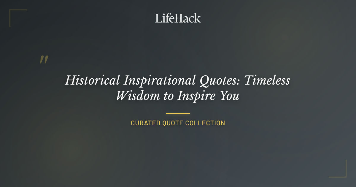 Historical Inspirational Quotes: Timeless Wisdom to Inspire You ...