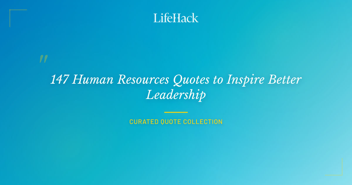 147 Human Resources Quotes to Inspire Better Leadership | LifeHack Quotes