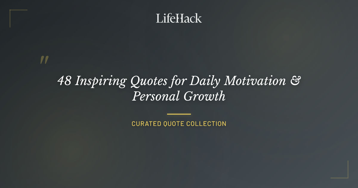 48 Inspiring Quotes for Daily Motivation & Personal Growth | LifeHack ...