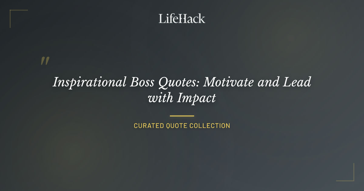 Inspirational Boss Quotes: Motivate and Lead with Impact | LifeHack Quotes
