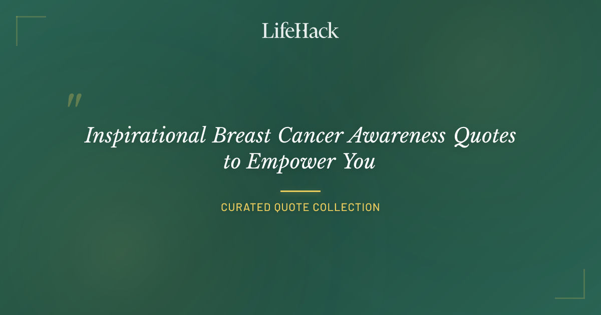 Inspirational Breast Cancer Awareness Quotes to Empower You | LifeHack ...