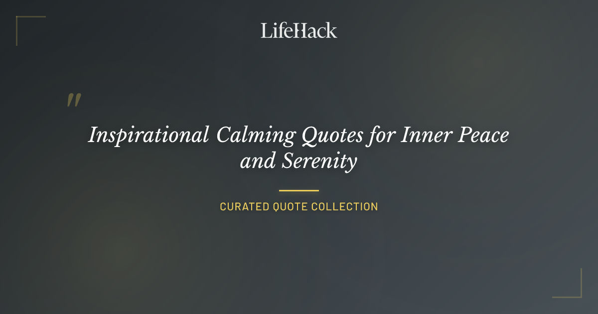 Inspirational Calming Quotes for Inner Peace and Serenity | LifeHack Quotes