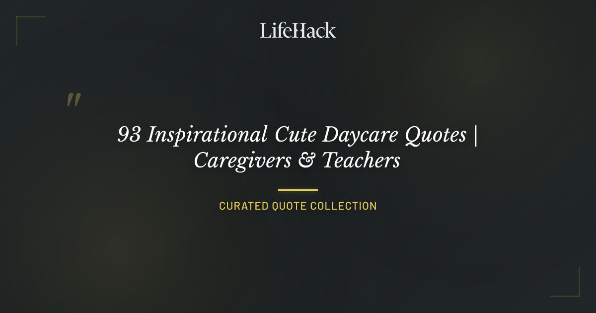 93 Inspirational Cute Daycare Quotes | Caregivers & Teachers | LifeHack ...