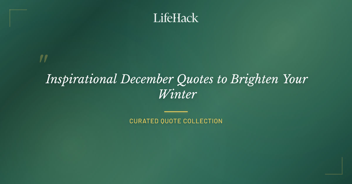 Inspirational December Quotes to Brighten Your Winter | LifeHack Quotes