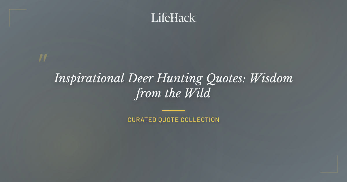 Inspirational Deer Hunting Quotes: Wisdom from the Wild | LifeHack Quotes