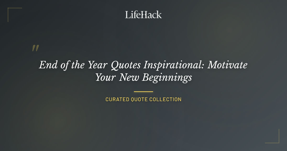 End of the Year Quotes Inspirational: Motivate Your New Beginnings ...