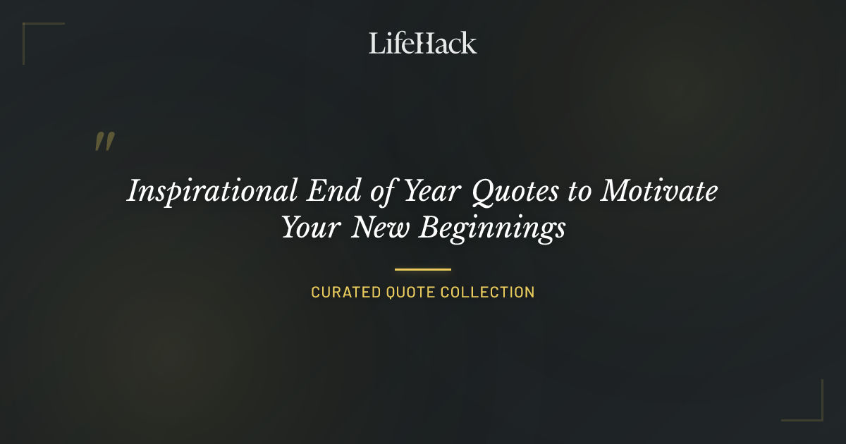 Inspirational End of Year Quotes to Motivate Your New Beginnings ...