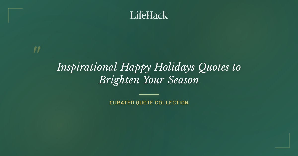 Inspirational Happy Holidays Quotes to Brighten Your Season | LifeHack ...