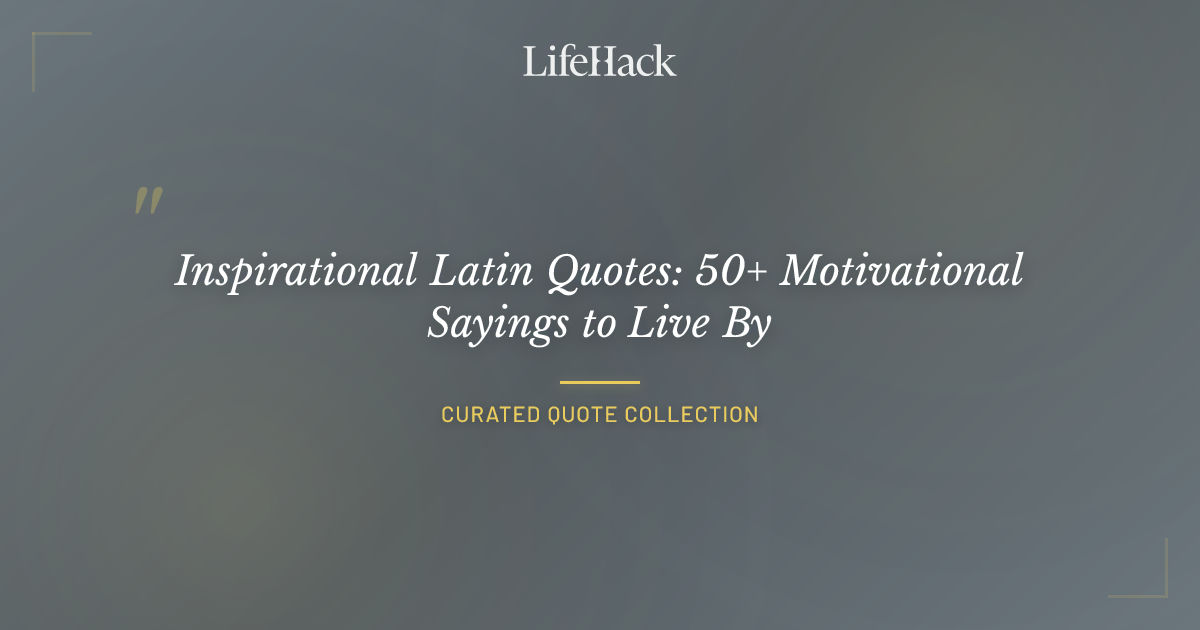 Inspirational Latin Quotes: 50+ Motivational Sayings to Live By ...