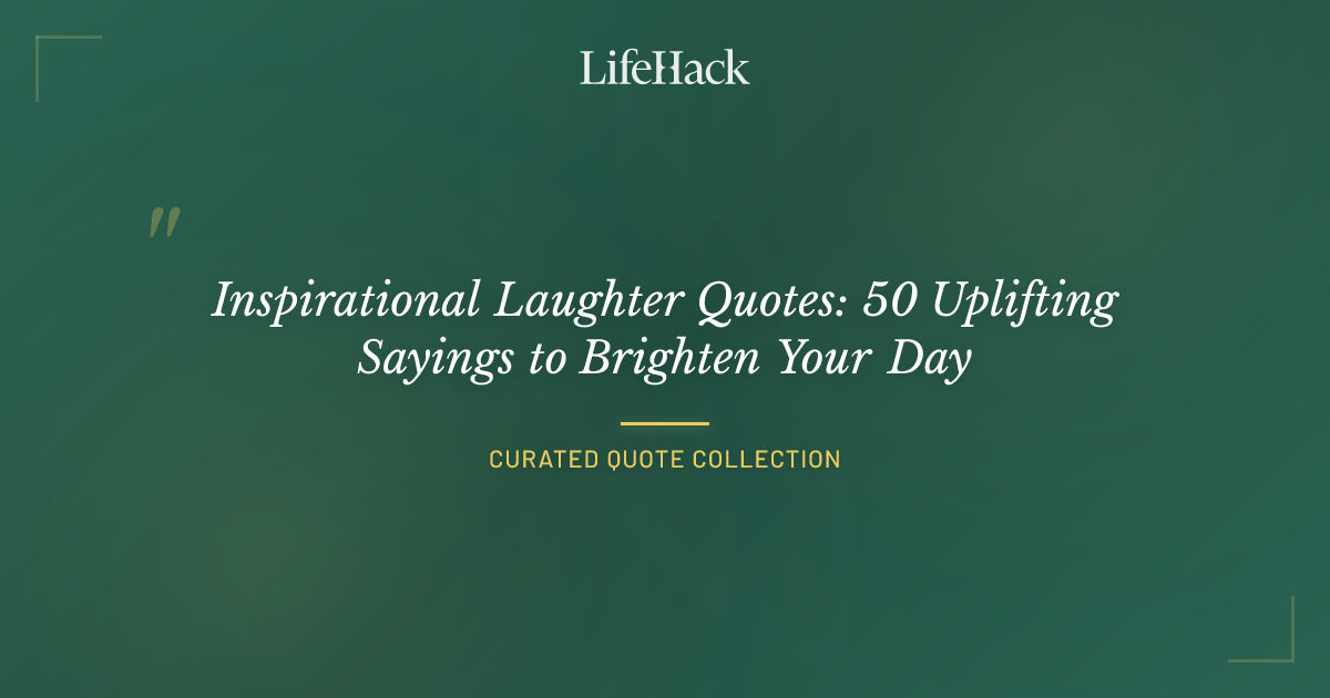 Inspirational Laughter Quotes: 50 Uplifting Sayings to Brighten Your ...