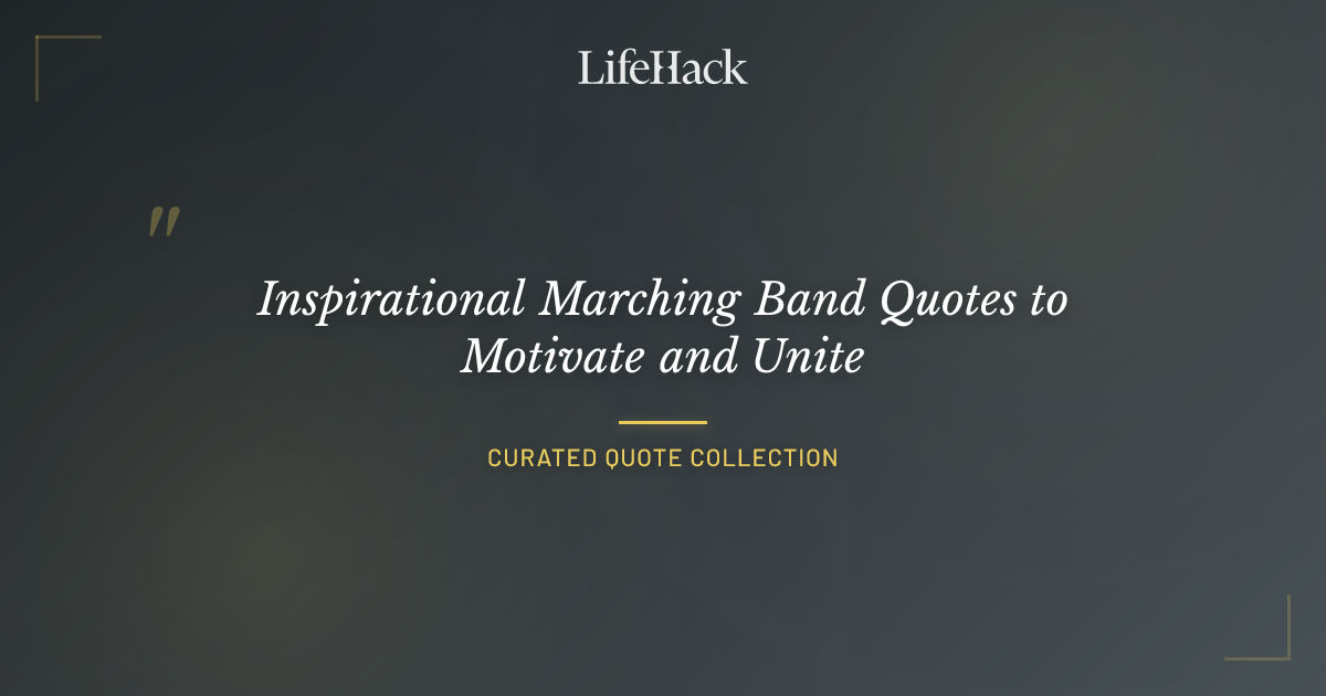 Inspirational Marching Band Quotes to Motivate and Unite | LifeHack Quotes