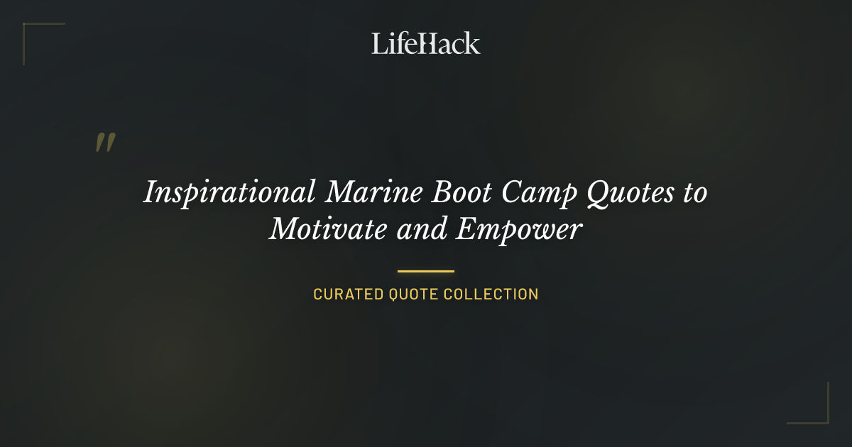 Inspirational Marine Boot Camp Quotes to Motivate and Empower ...