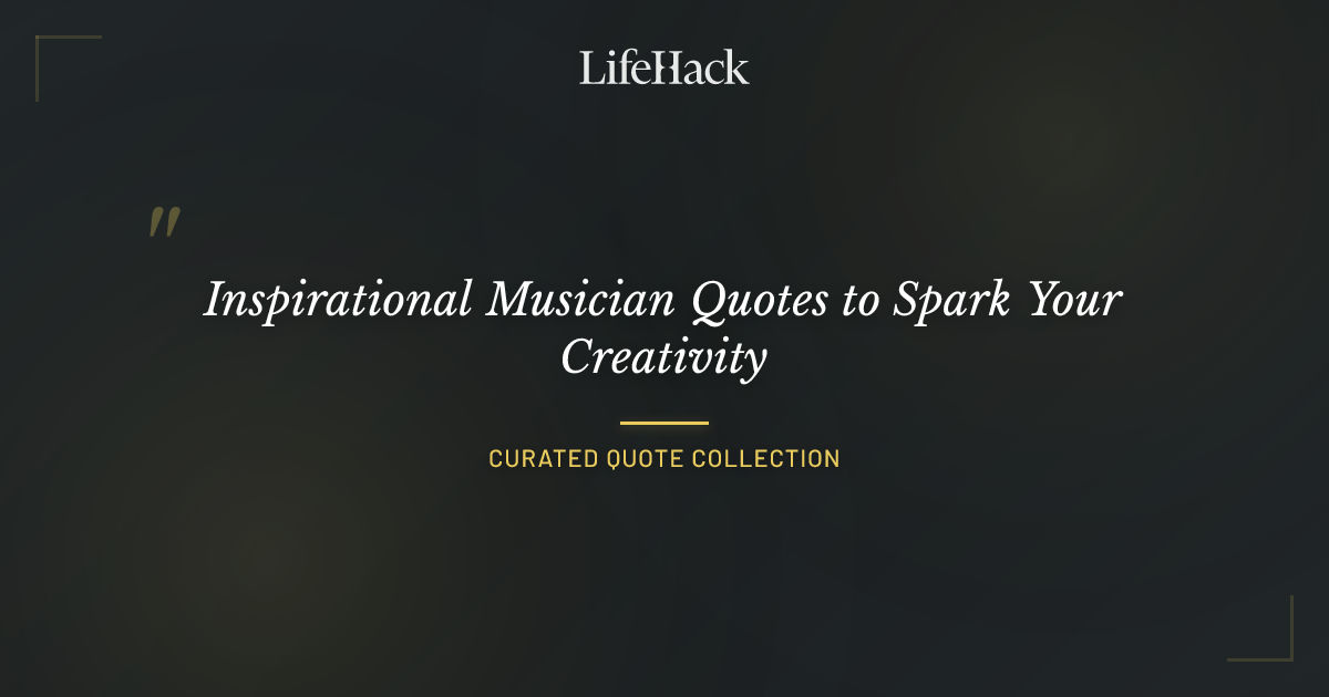Inspirational Musician Quotes to Spark Your Creativity | LifeHack Quotes