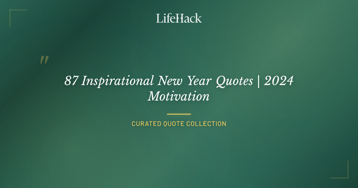 87 Inspirational New Year Quotes | 2024 Motivation | LifeHack Quotes