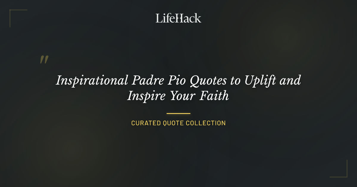 Inspirational Padre Pio Quotes to Uplift and Inspire Your Faith ...
