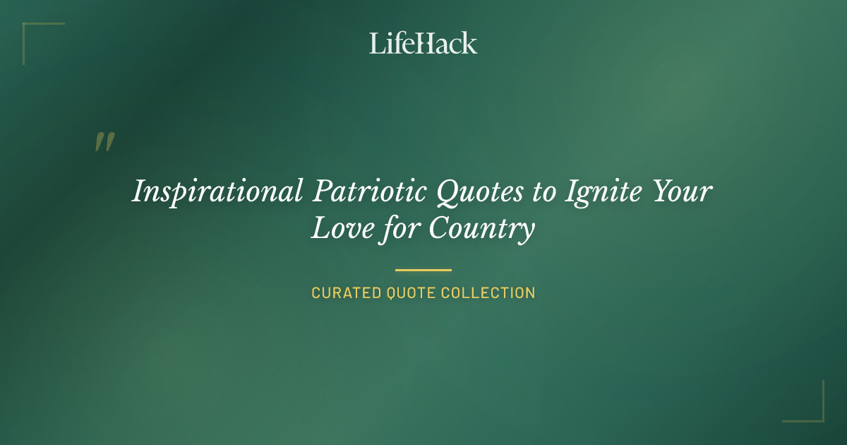 Inspirational Patriotic Quotes to Ignite Your Love for Country ...