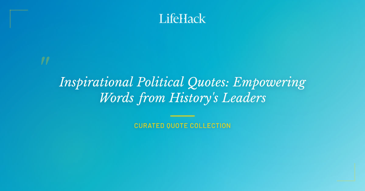 Inspirational Political Quotes: Empowering Words from History's Leaders ...