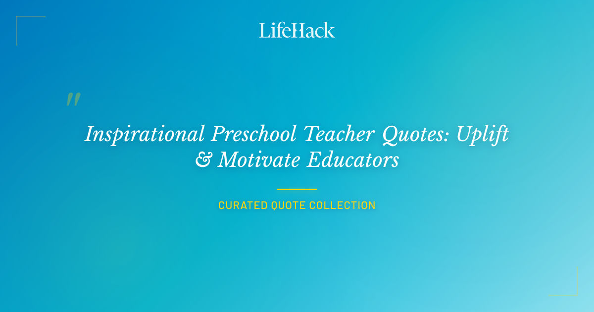 Inspirational Preschool Teacher Quotes: Uplift & Motivate Educators ...