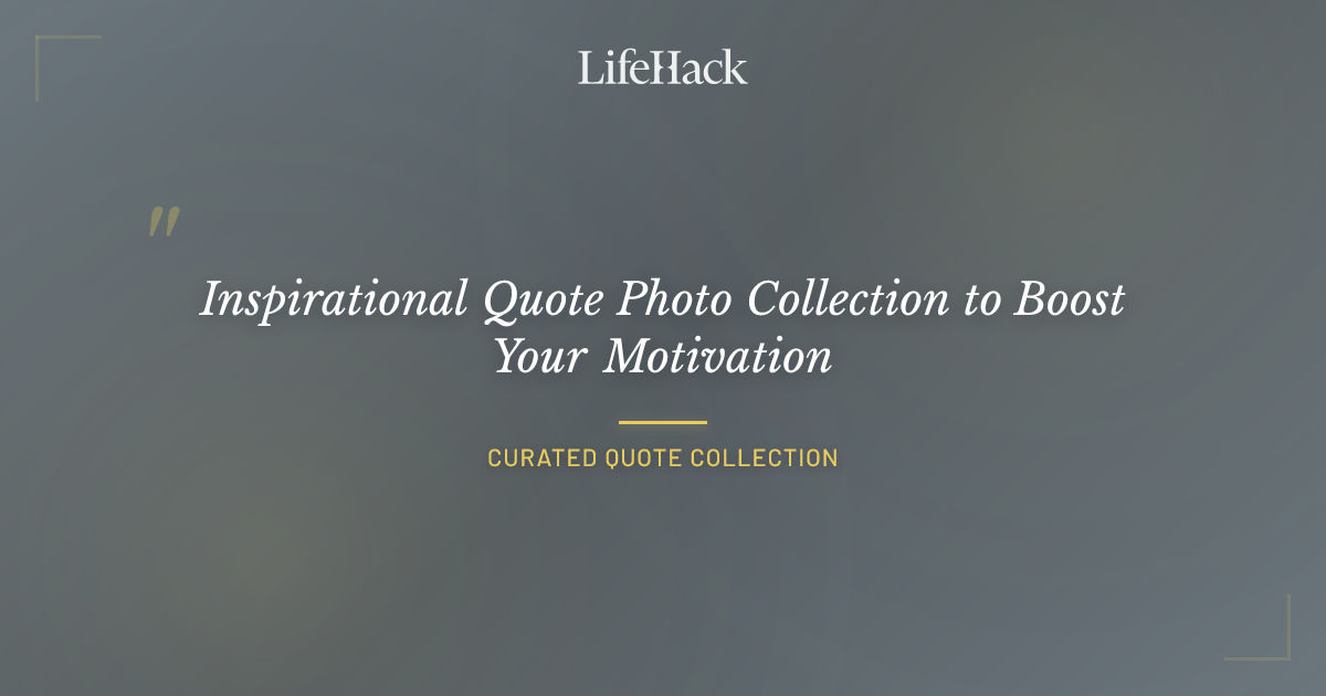 Inspirational Quote Photo Collection to Boost Your Motivation ...