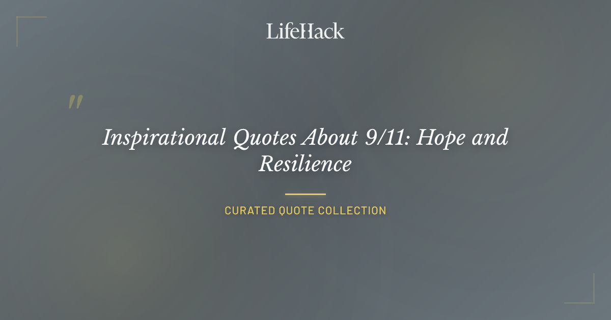 Inspirational Quotes About 9/11: Hope and Resilience | LifeHack Quotes