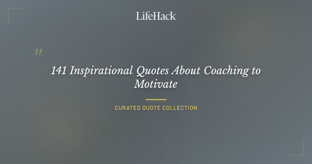 141 Inspirational Quotes About Coaching to Motivate | LifeHack Quotes