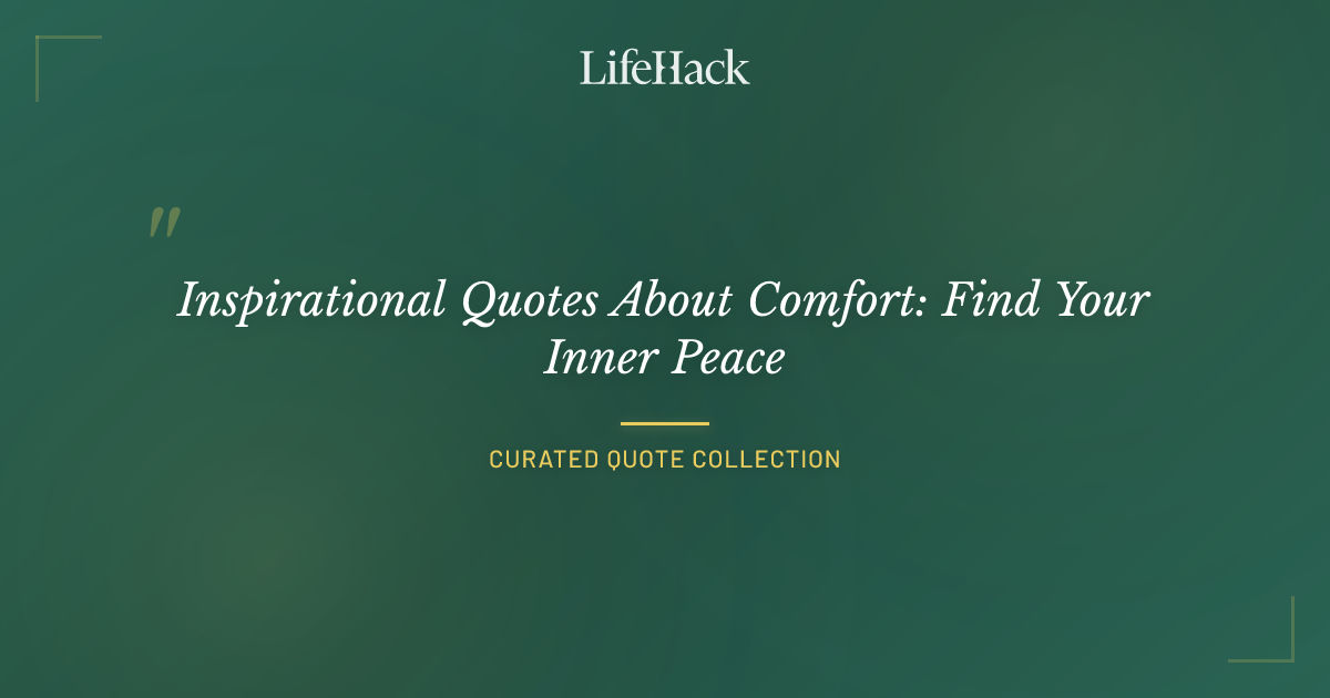 Inspirational Quotes About Comfort: Find Your Inner Peace | LifeHack Quotes