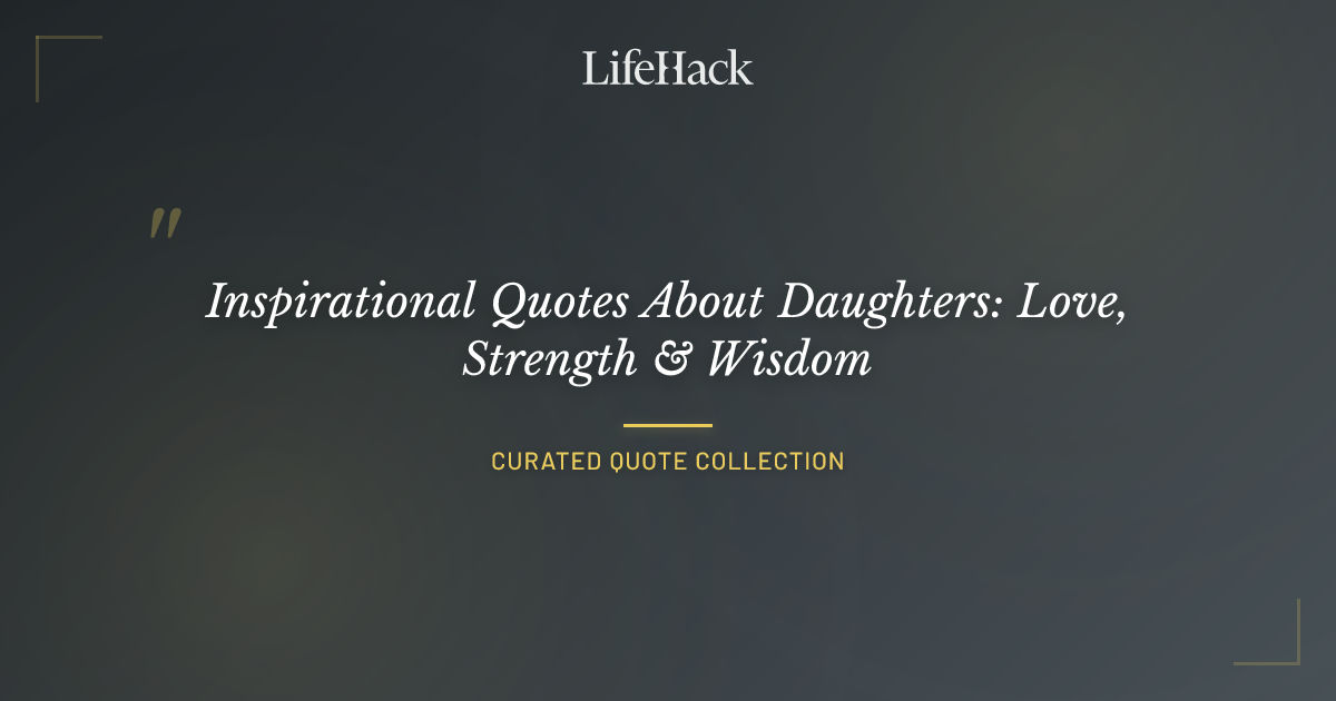 Inspirational Quotes About Daughters: Love, Strength & Wisdom ...